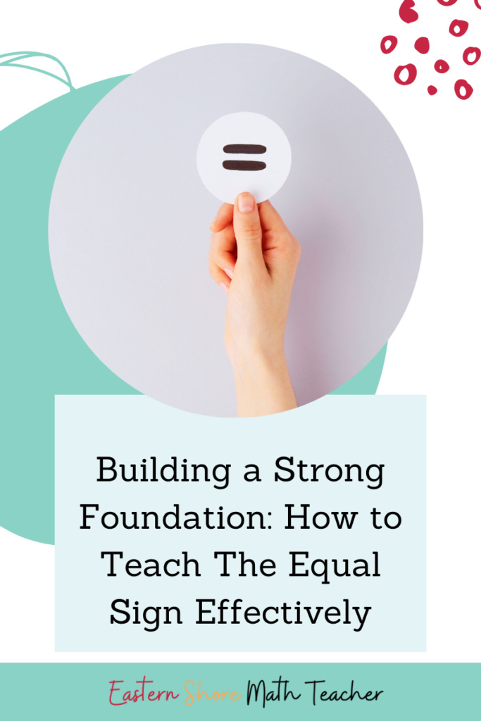 Building a Strong Foundation: How to Teach The Equal Sign Effectively ...